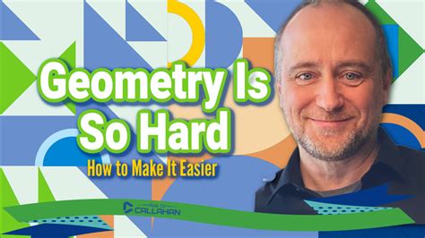 Why Geometry Is So Hard And How To Make It Easier Askdrcallahan