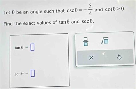 solved let θ be an angle such that csc θ 5 4 and cot θ 0 find the