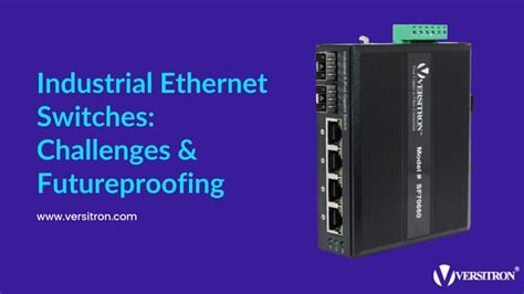 Industrial Ethernet Switches Challenges And Futureproofing Ppt