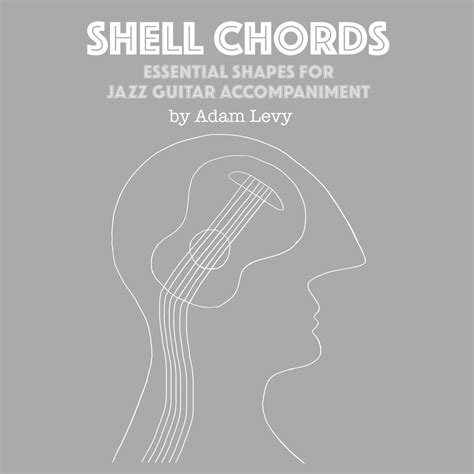 Shell Chords Essential Shapes For Jazz Guitar Accompaniment Pdf