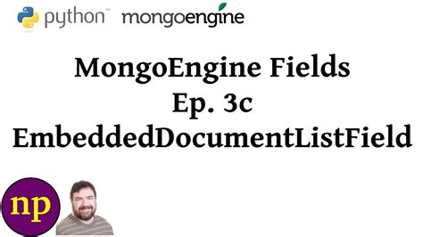 Mongoengine Fields Ep 3c Embeddeddocumentlistfield Youtube