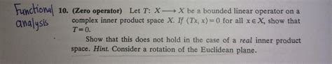 Solved Functional 10 Zero Operator Let T X Be A Chegg Com