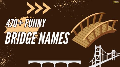 470 Cool And Funny Bridge Names Names Crunch