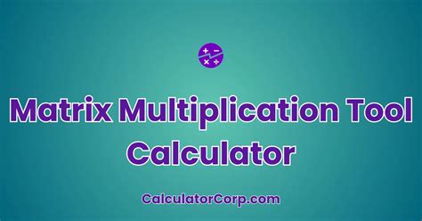 Matrix Multiplication Tool Multiply Matrices