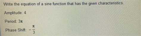 Solved Write The Equation Of A Sine Function That Has The Chegg