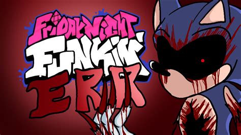 Fnf Err A Sonic Exe Fan Mod Beta 1 0 [friday Night Funkin] [works In Progress]