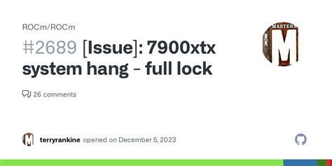 Issue 7900xtx System Hang Full Lock · Issue 2689 · Rocmrocm · Github