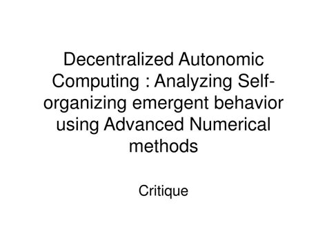 Ppt Decentralized Autonomic Computing Analyzing Self Organizing Emergent Behavior Using