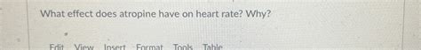 Solved What Effect Does Atropine Have On Heart Rate Why