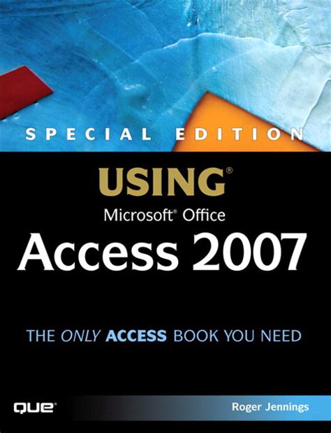 special edition using microsoft office access 2007 informit