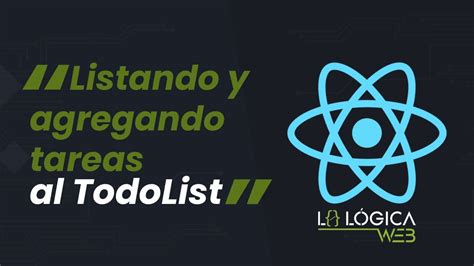 Listando Y Agregando Tareas Al Todolist En React Youtube