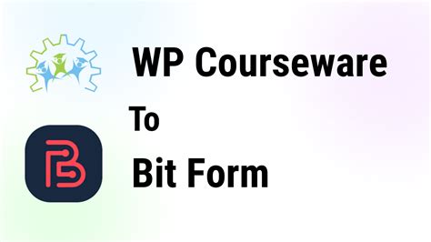 How To Integrate Wp Courseware With Bit Form Only 2 Easy Steps Bit Apps