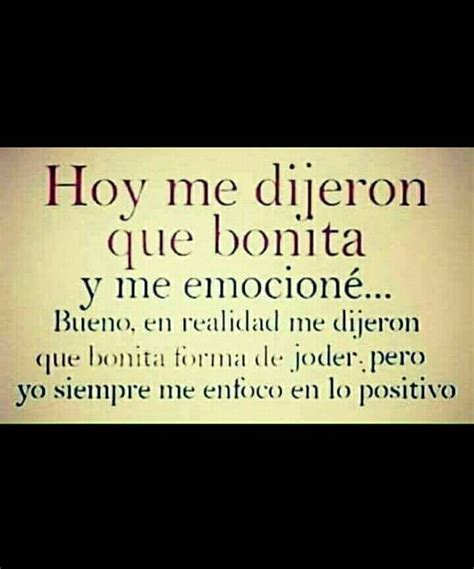 Hoy Me Dijeron Q Bonita Y Me Emocioné Bueno En Realidad Me Dijeron Q