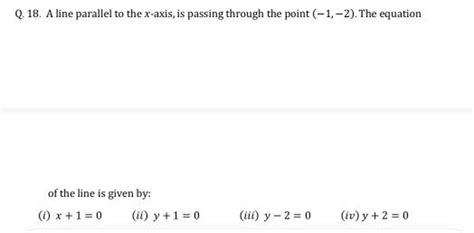 Q 18 A Line Parallel To The X Axis Is Passing Through The Point −1 −2
