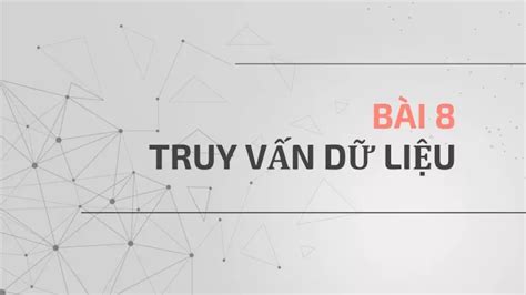 PPT Tin học 12 Bài 8 Truy vấn dữ liệu PowerPoint Presentation ID 11641705