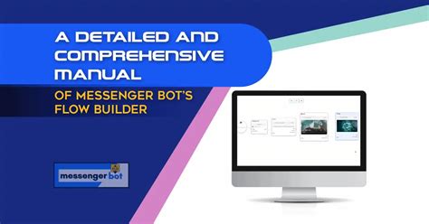 A Detailed And Comprehensive Manual Of Messenger Bots Flow Builder