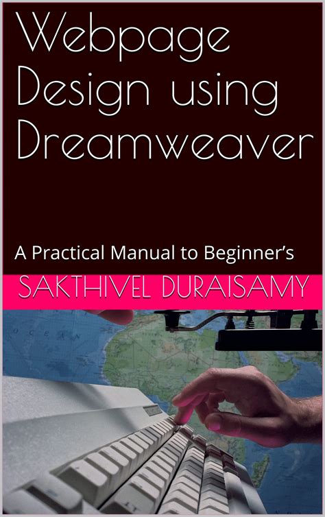 Webpage Design Using Dreamweaver A Practical Manual To Beginners By