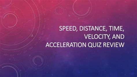 Speed Distance Time Velocity Quiz Review