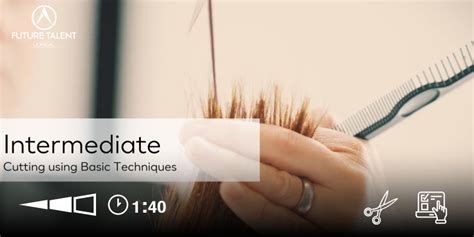 Future Talent Intermediate Cutting Using Basic Techniques Loréal