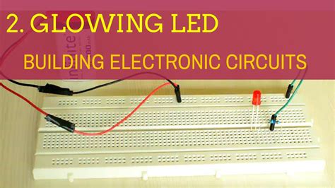 Building Electronic Circuits Tutorial 2 Circuit To Glow An Led Using Breadboard Youtube