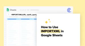 How To Use IMPORTXML In Google Sheets Coefficient