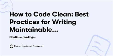 How To Code Clean Best Practices For Writing Maintainable And Efficient Code Jenuel Ganawed