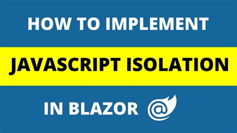 javascript isolation in blazor 5 a step by step tutorial youtube