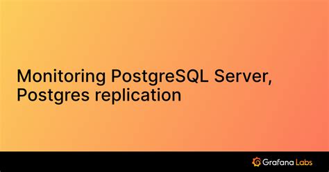 Monitoring Postgresql Server Postgres Replication Grafana Labs