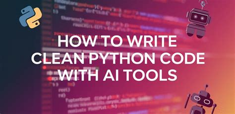 How To Write Clean Python Code With Ai Tools