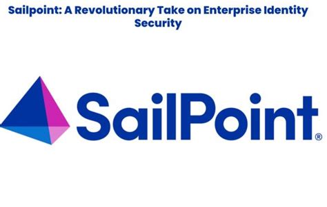 Sailpoint A Revolutionary Take On Enterprise Identity Security