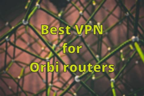 Orbi VPN Best Options For Routers How To Install One