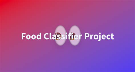Food Classifier Project A Hugging Face Space By Anilpirwanii