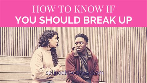 How To Know If You Should Break Up Selina Almodovar