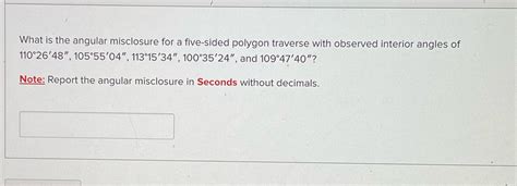 Solved What Is The Angular Misclosure For A Five Sided Polygon