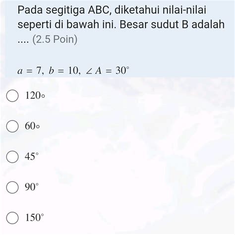 Pada segitiga ABC, diketahui nilai-nilai | StudyX