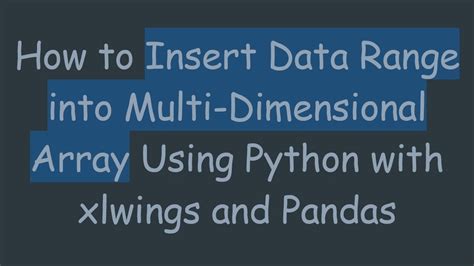 How To Insert Data Range Into Multi Dimensional Array Using Python With
