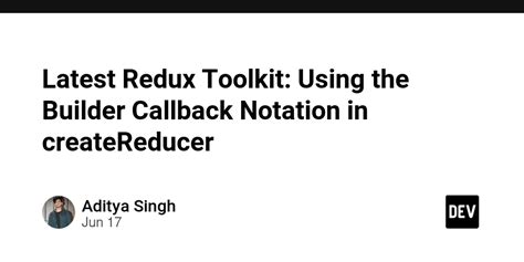 Latest Redux Toolkit Using The Builder Callback Notation In