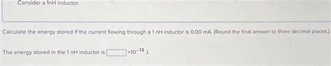 Solved Consider a inH inductor. Calculate the energy stored | Chegg.com