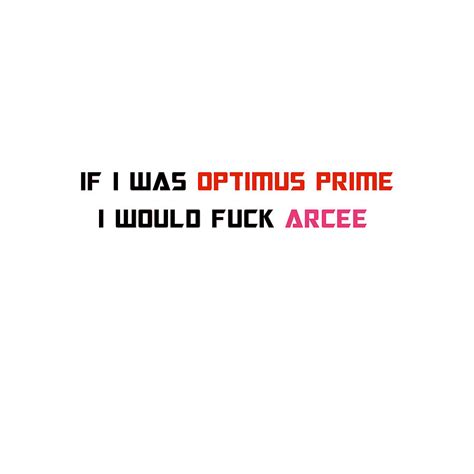 If I Was Optimus Prime I Would Fuck Arcee Digital Art By Buckshot Storm
