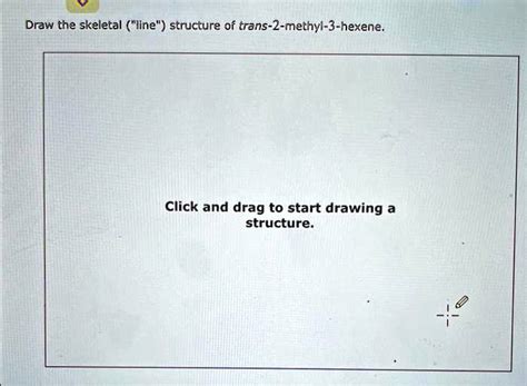 Draw The Skeletal Line Structure Of Trans 2 Methyl 3 Hexene Click