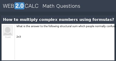 View Question How To Multiply Complex Numbers Using Formulas