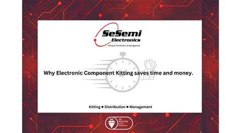 Why Electronic Component Kitting Saves Time And Money