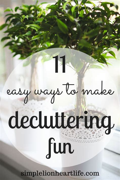 11 Easy Ways To Make Decluttering Fun Declutter Declutter Your Home Declutter Your Life
