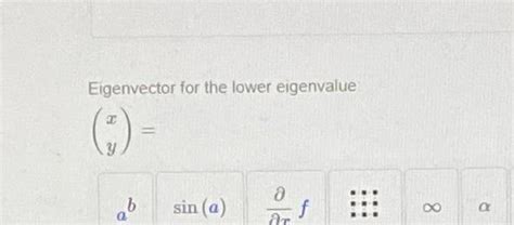 Solved Eigenvector For The Lower Eigenvalue Xyformat