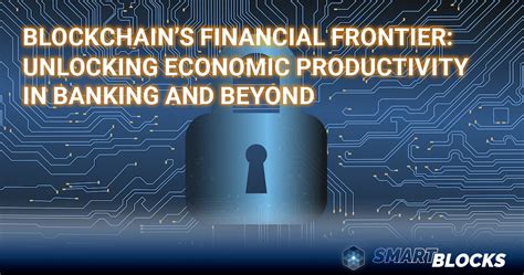 Blockchain Revolutionizing Banking And Beyond