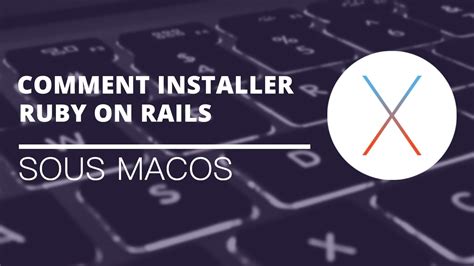 Mac Os Comment Installer Ruby On Rails Sous Macos Youtube