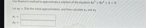 solved use newton s method to approximate a solution of the
