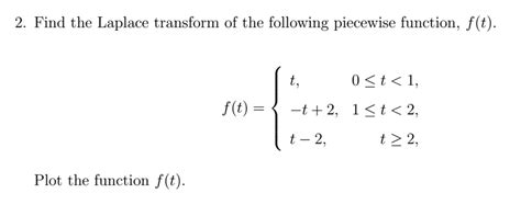 solved find the laplace transform of the following piecewise