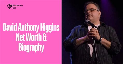 David Anthony Higgins Unveiling His Success Story We Love You Joni