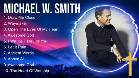 Michael W Smith Compilation Christian Songs 2024 ~ Best Praise And